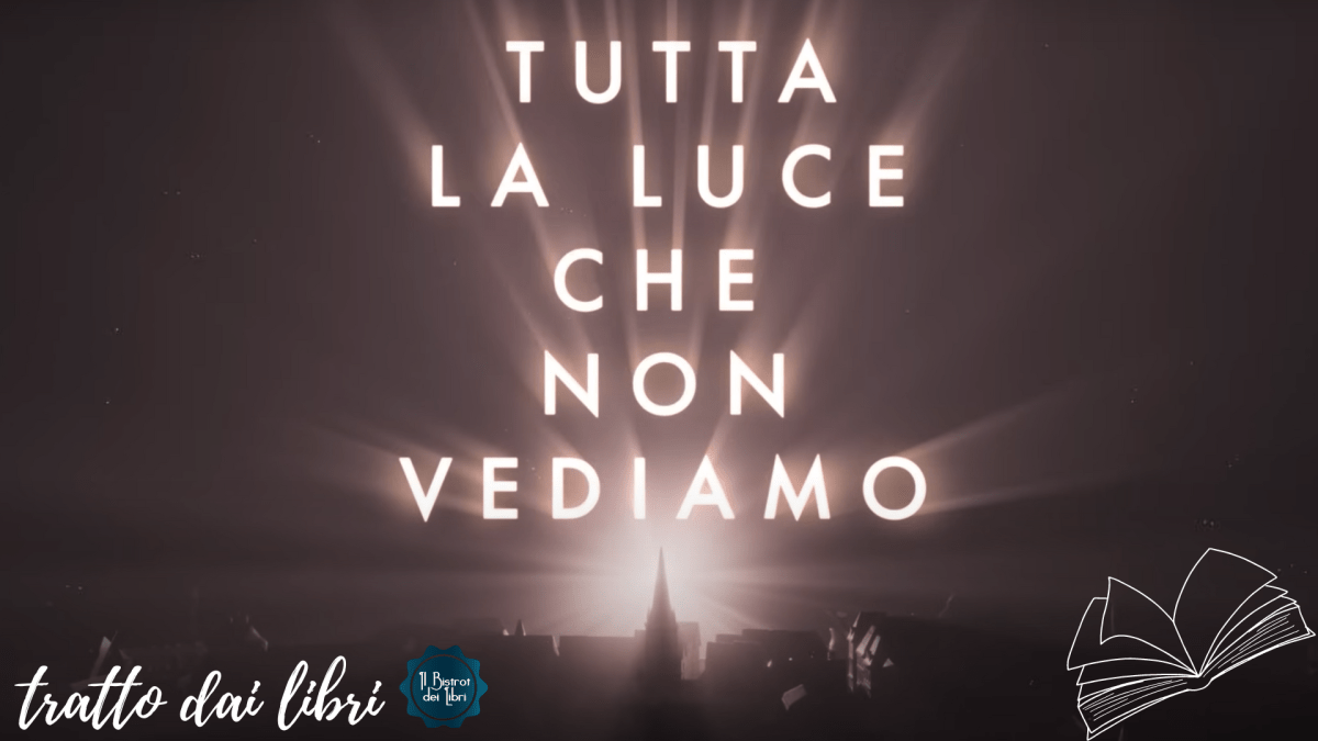 ‘Tutta la luce che non vediamo’ di Anthony Doerr: dal romanzo alla ...